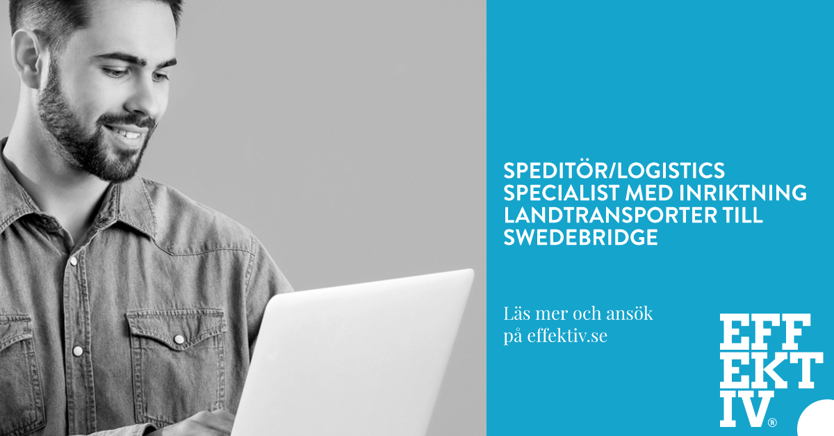 Speditör/Logistics Specialist med inriktning Landtransporter till Swedebridge | Effektiv - för ...