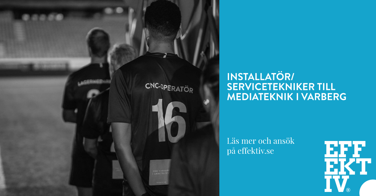 Installatör/Servicetekniker till Mediateknik i Varberg | Effektiv - för vinnare i arbetslivet