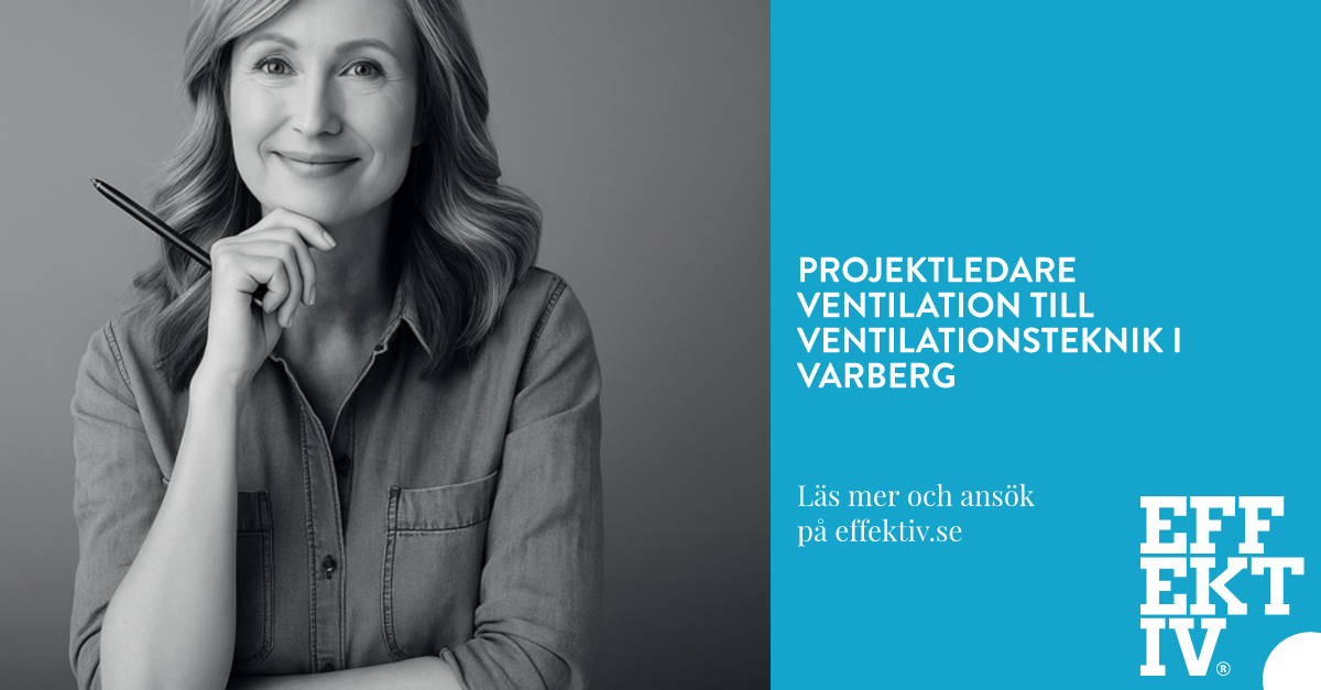 Projektledare Ventilation till Ventilationsteknik i Varberg | Effektiv - för vinnare i arbetslivet