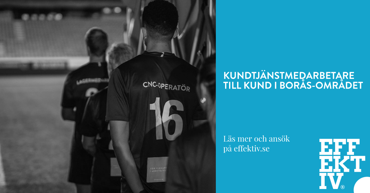 Kundtjänstmedarbetare till kund i Borås-området | Effektiv - för vinnare i arbetslivet